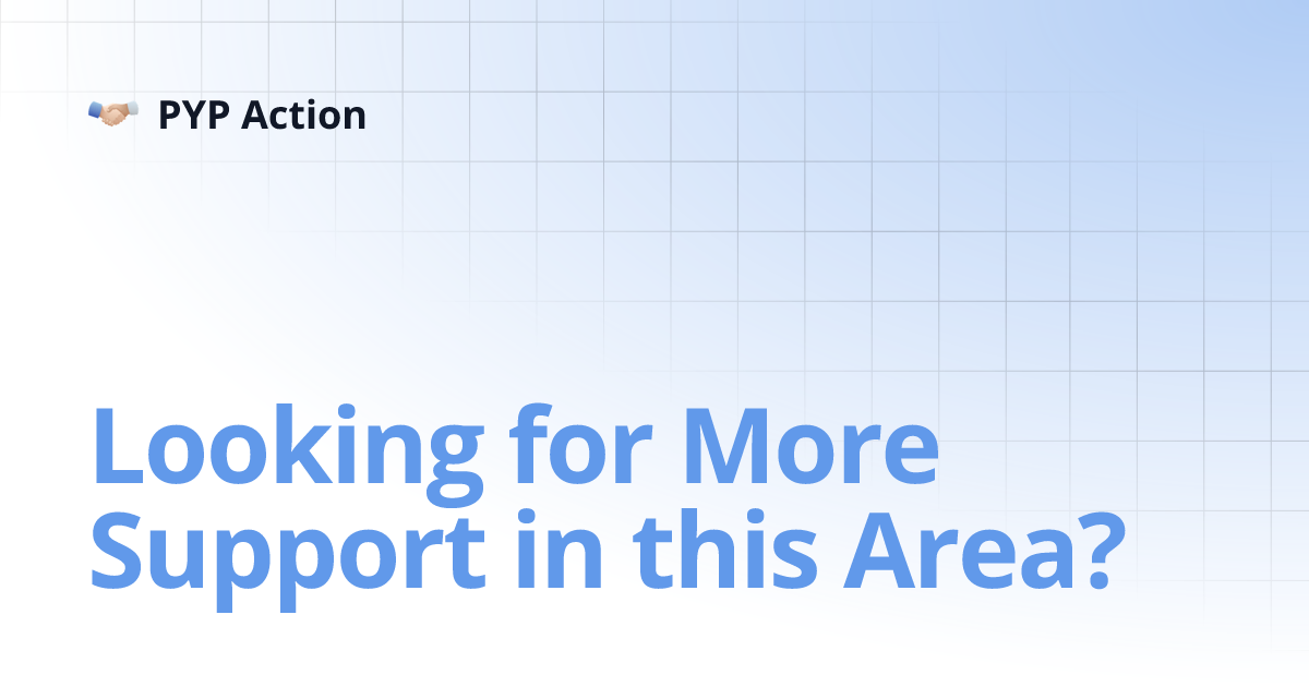 Looking for More Support in this Area? | PYP Action