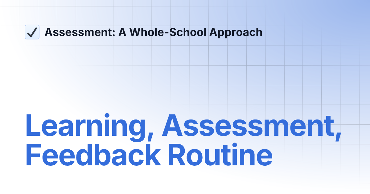 Learning, Assessment, Feedback Routine | Assessment: A Whole-School ...