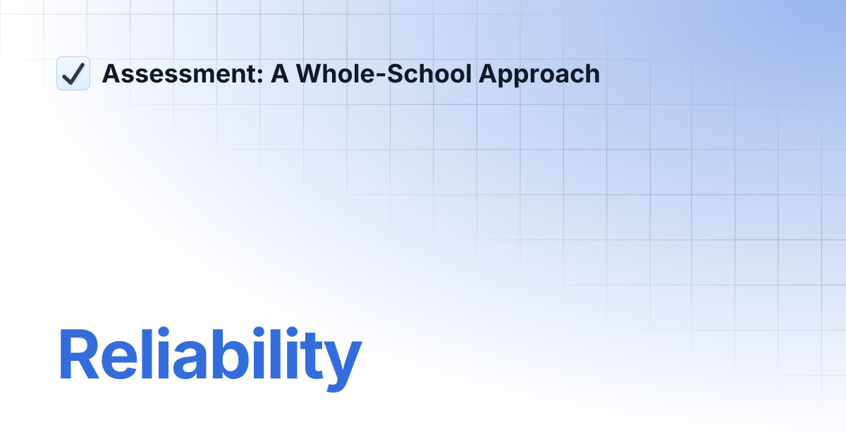 Reliability | Assessment: A Whole-School Approach