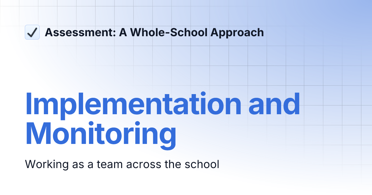 Implementation and Monitoring | Assessment: A Whole-School Approach