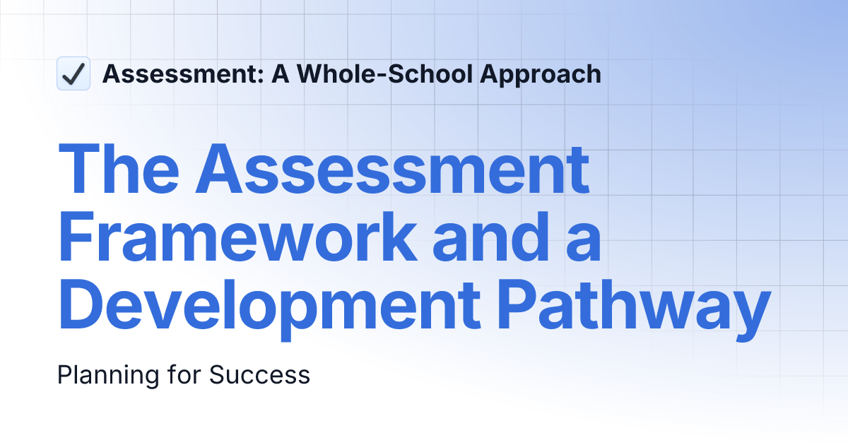 The Assessment Framework and a Development Pathway | Assessment: A ...