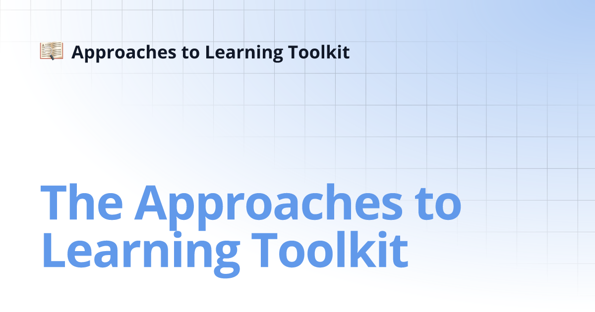 The Approaches to Learning Toolkit | Approaches to Learning Toolkit