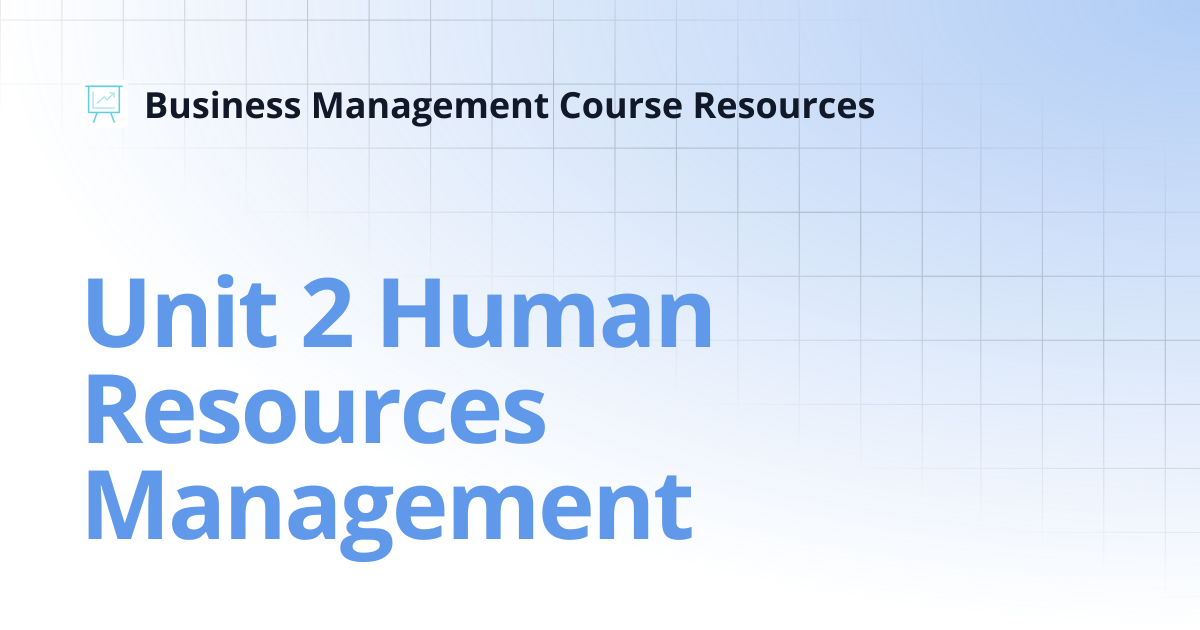 Unit 2 Human Resources Management | Business Management Course Resources