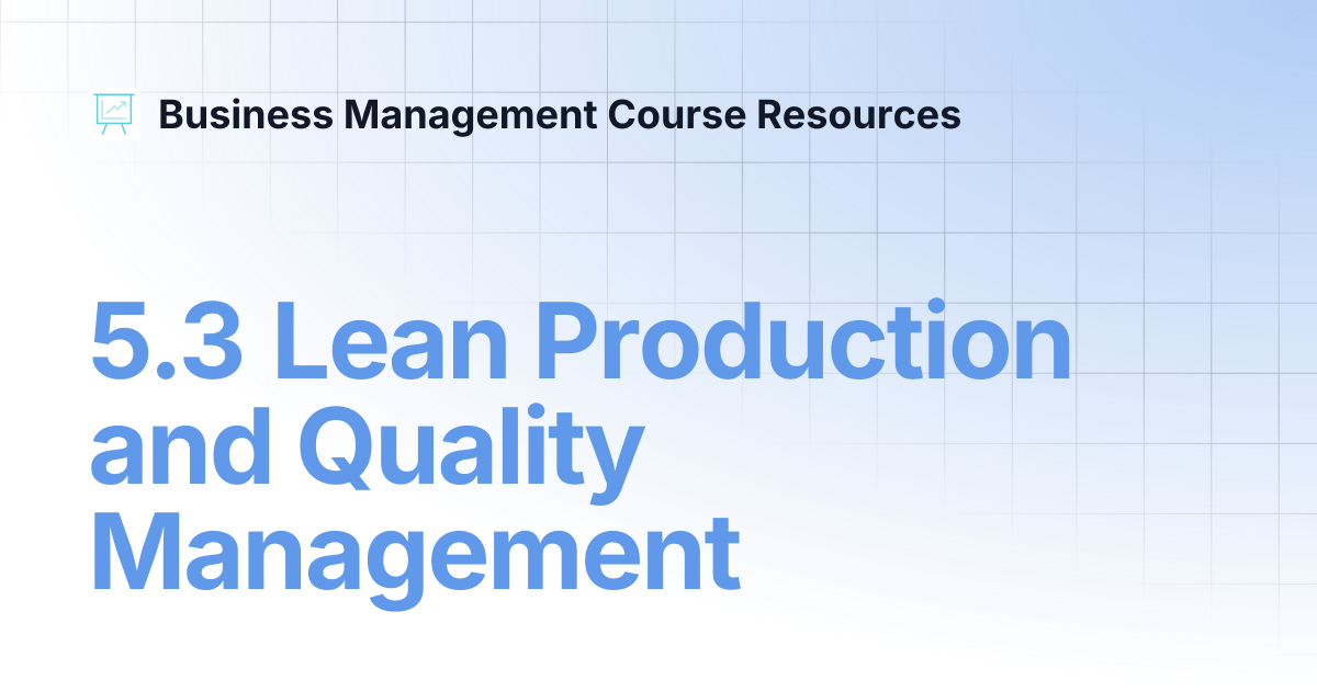 5.3 Lean Production and Quality Management | Business Management Course ...