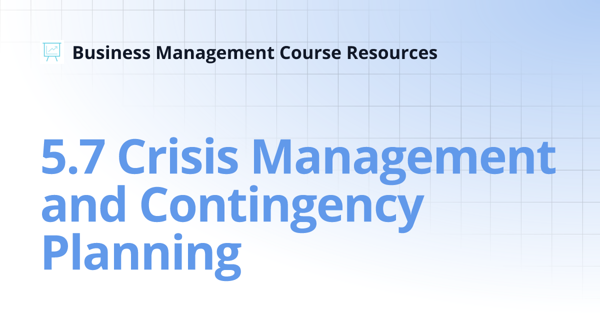 5.7 Crisis Management and Contingency Planning | Business Management ...