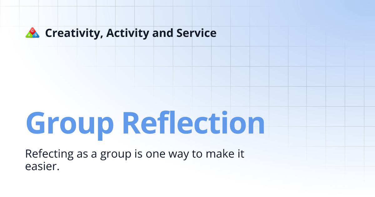 Group Reflection | Creativity, Activity and Service