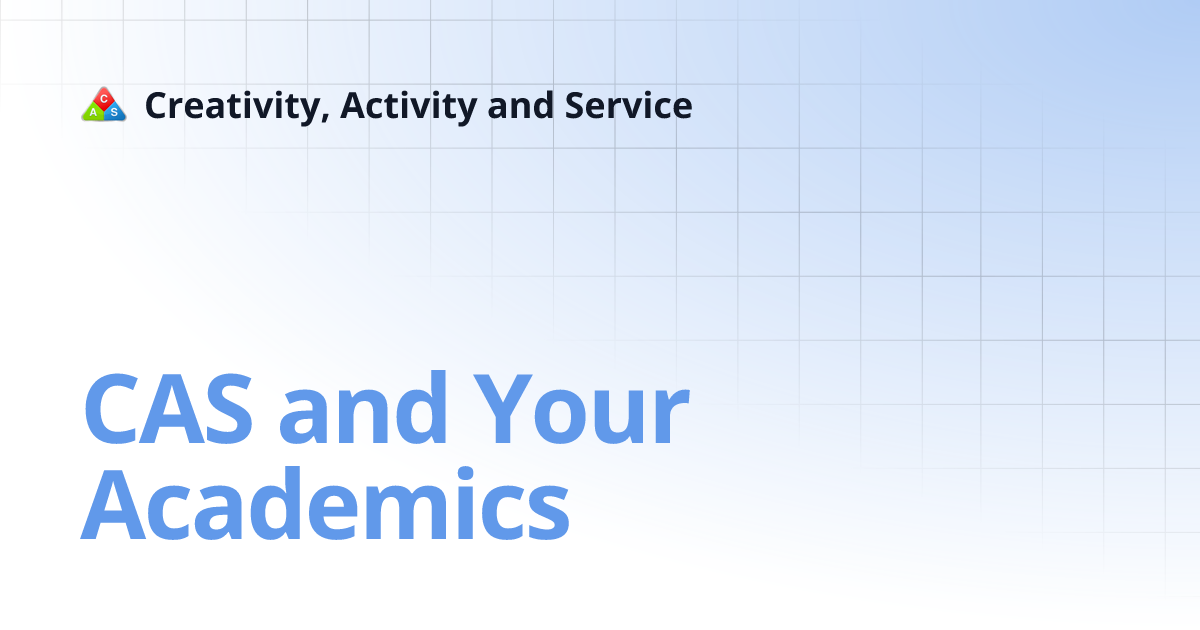 CAS and Your Academics | Creativity, Activity and Service