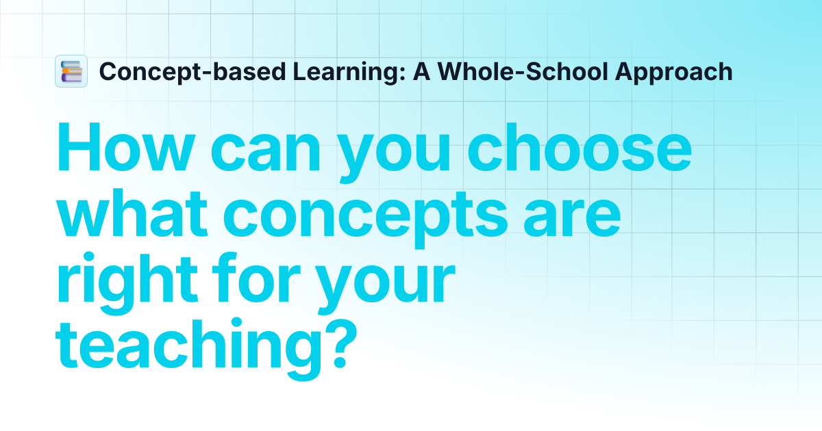 How can you choose what concepts are right for your teaching? | Concept ...