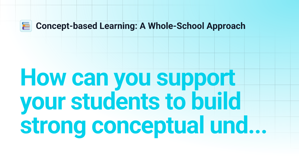 How can you support your students to build strong conceptual ...