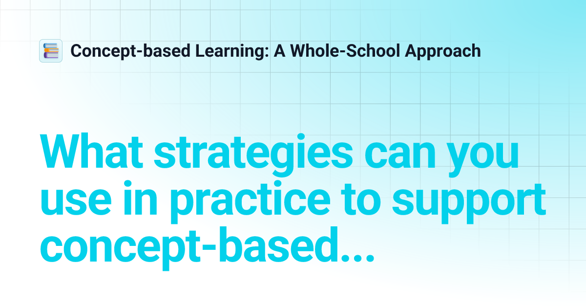 What strategies can you use in practice to support concept-based ...