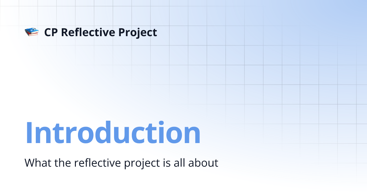 Introduction | CP Reflective Project