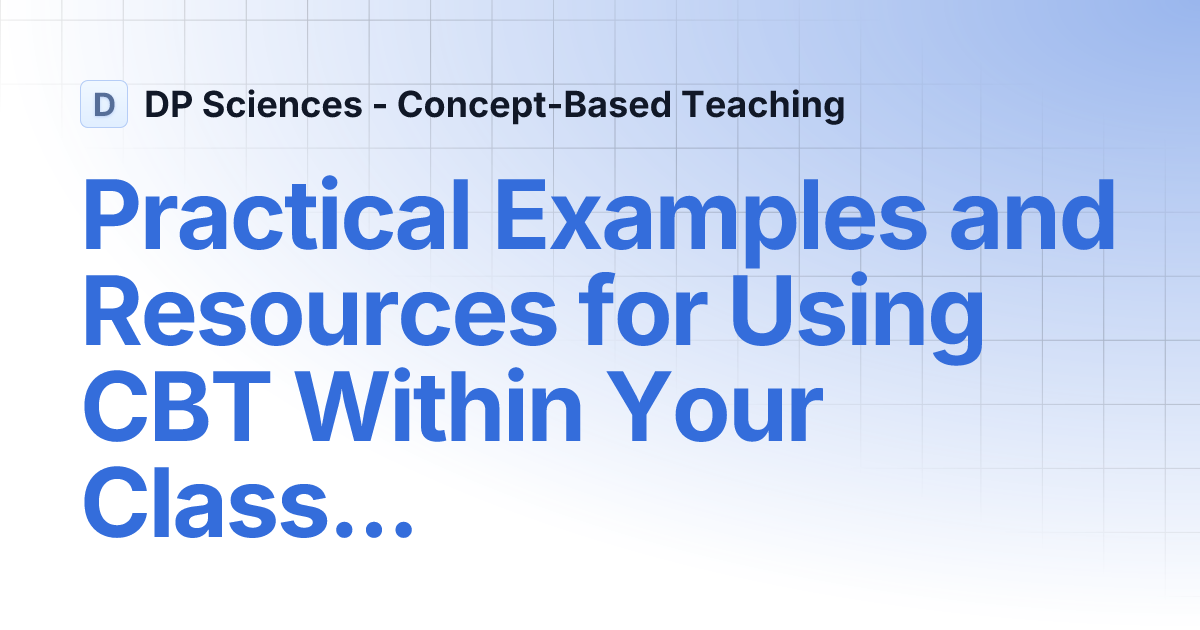 Practical Examples and Resources for Using CBT Within Your Classroom. | DP Sciences - Concept ...