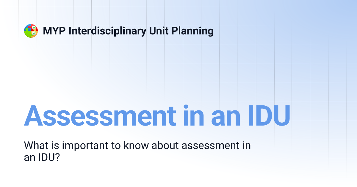Assessment in an IDU | MYP Interdisciplinary Unit Planning