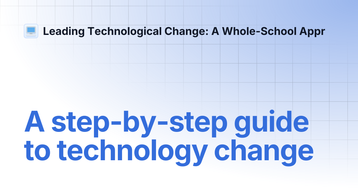 A step-by-step guide to technology change | Leading Technological ...
