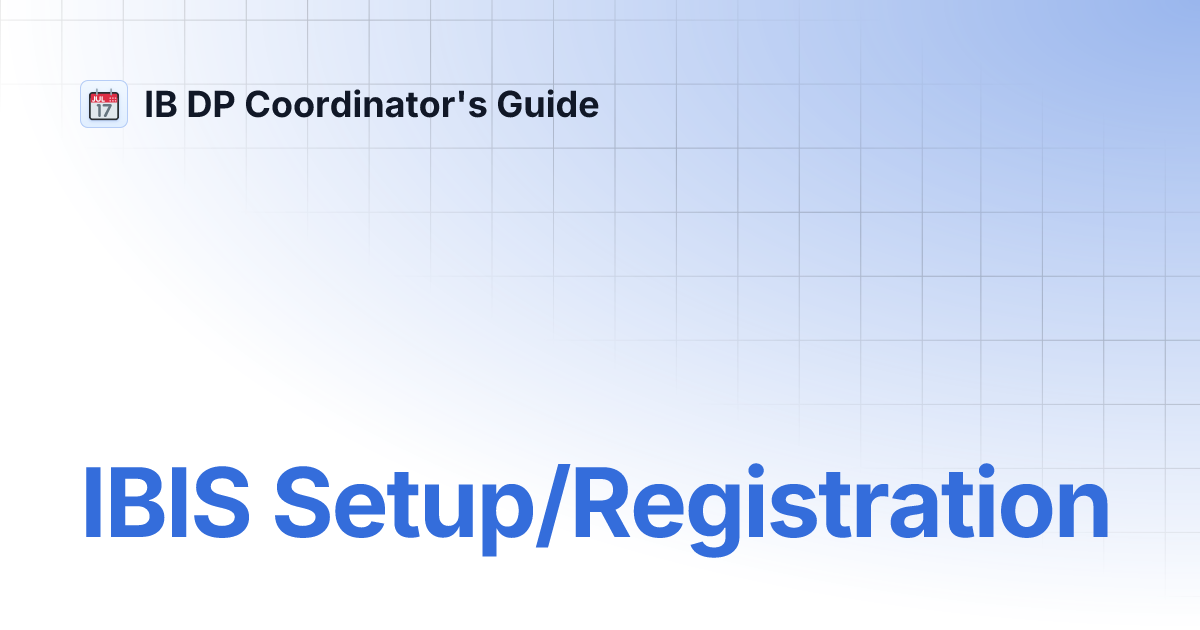 IBIS Setup/Registration | IB DP Coordinator's Guide