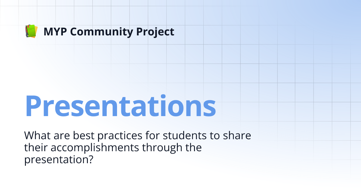 Presentations | MYP Community Project