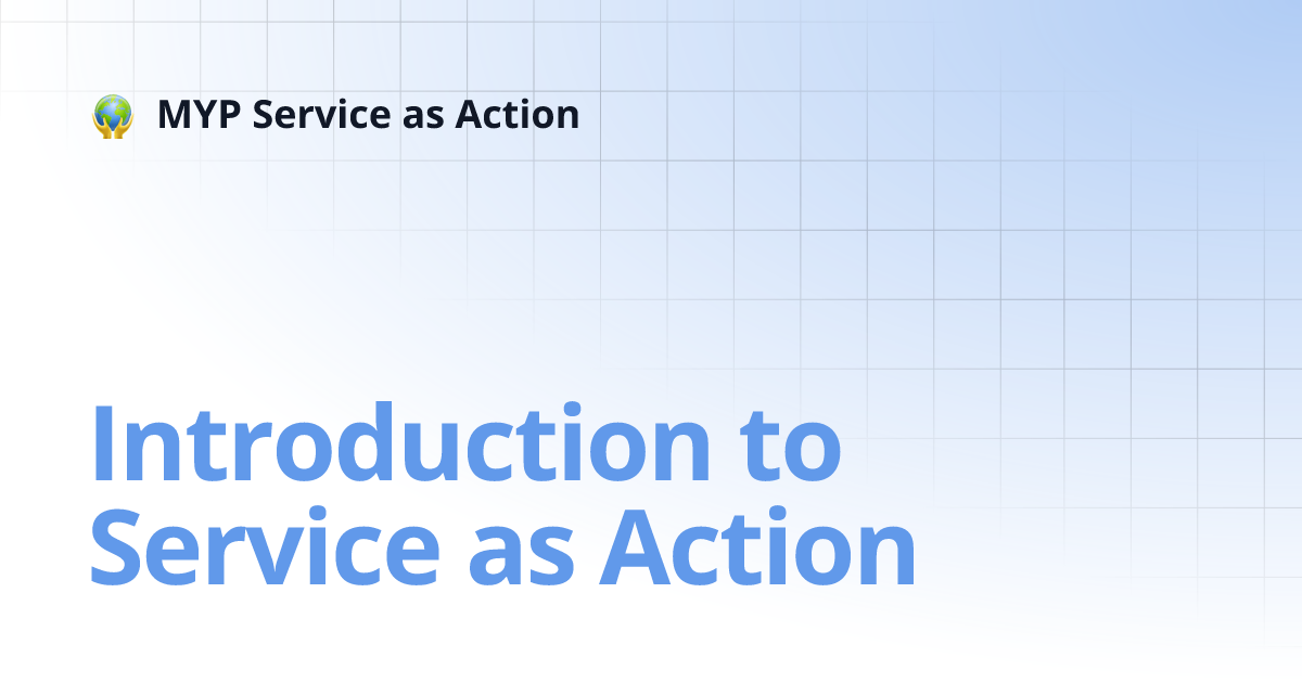 Introduction to Service as Action | MYP Service as Action