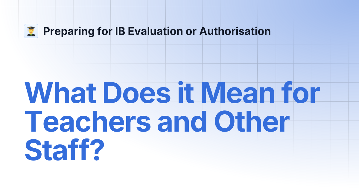 What Does it Mean for Teachers and Other Staff? | Preparing for IB ...
