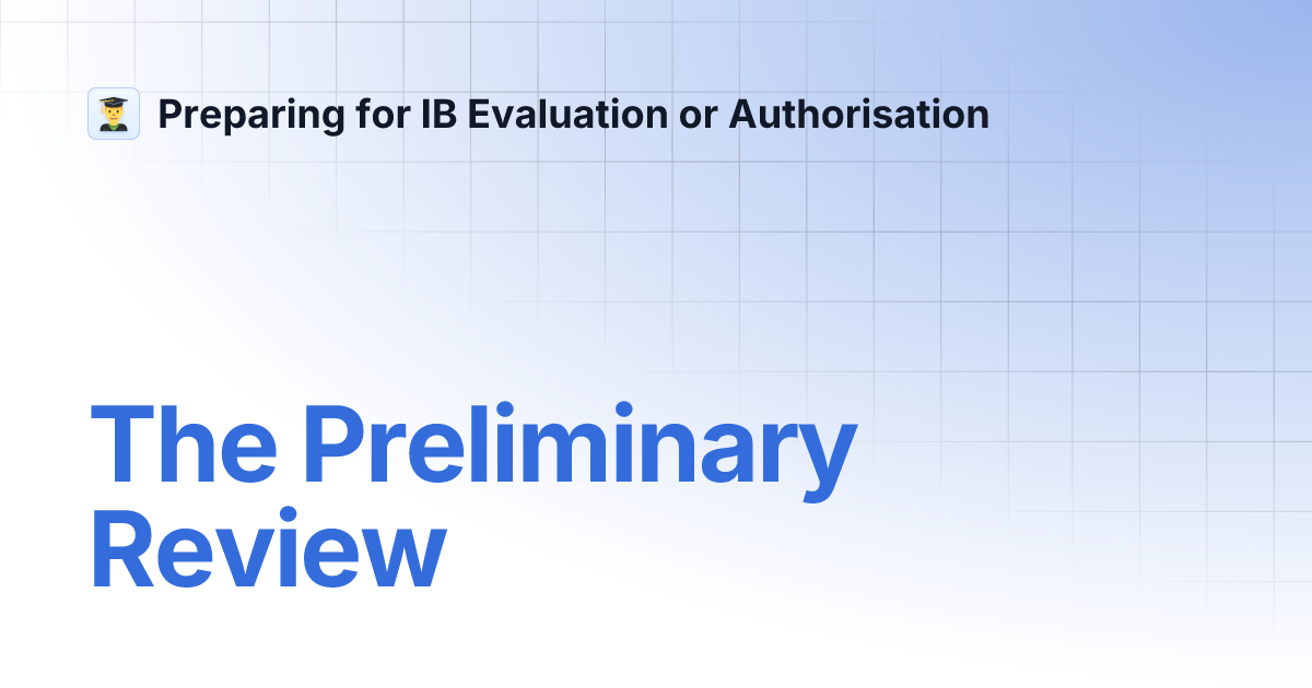 The Preliminary Review | Preparing for IB Evaluation or Authorisation
