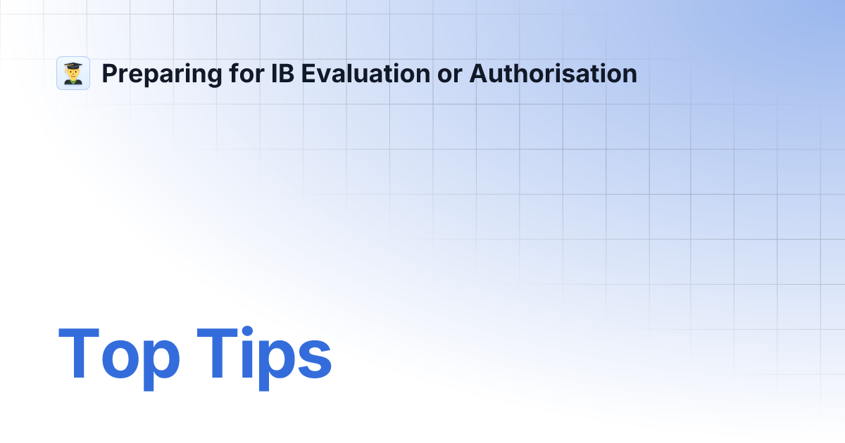 Top Tips | Preparing for IB Evaluation or Authorisation