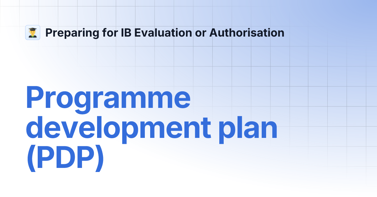 Programme development plan (PDP) | Preparing for IB Evaluation or Authorisation