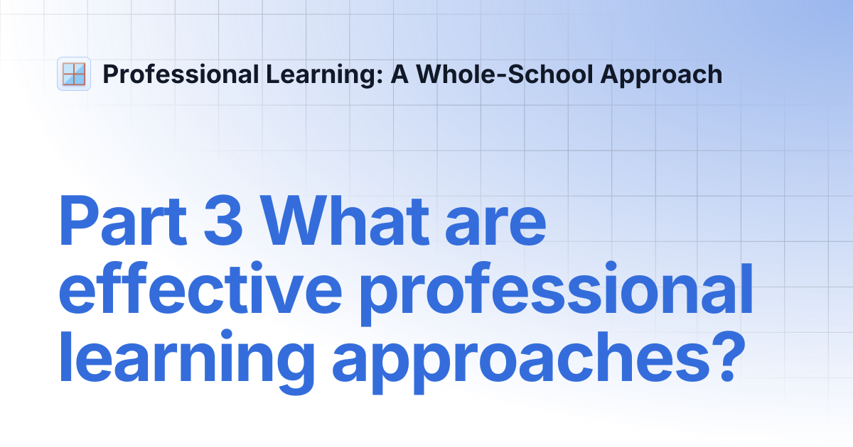Part 3 What are effective professional learning approaches ...