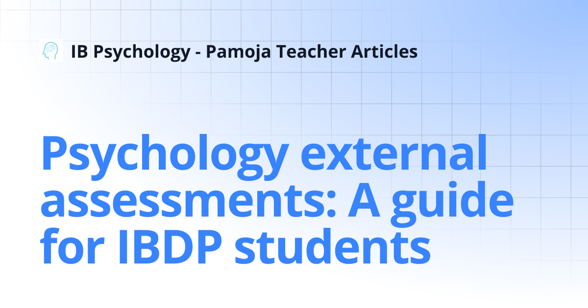 Psychology external assessments: A guide for IBDP students | IB ...