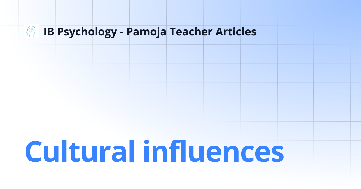 Cultural influences | IB Psychology - Pamoja Teacher Articles