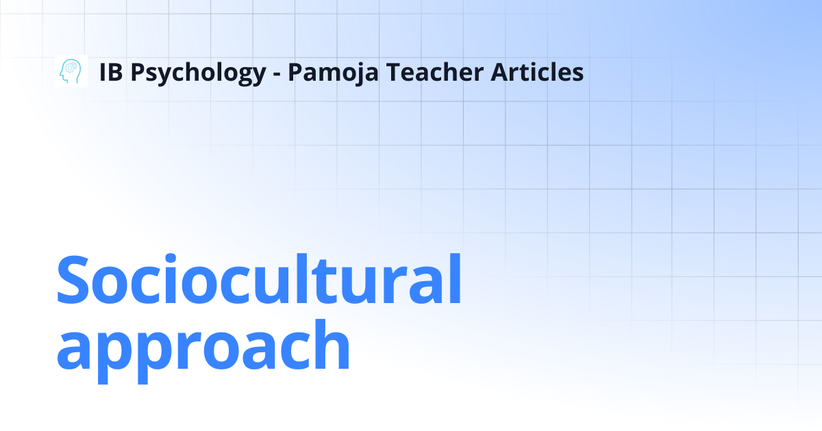 Sociocultural approach | IB Psychology - Pamoja Teacher Articles
