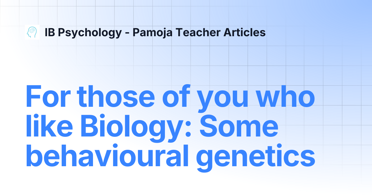For those of you who like Biology: Some behavioural genetics | IB ...