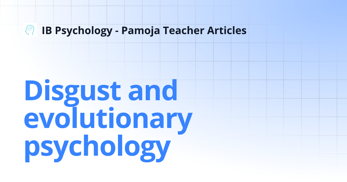 Disgust and evolutionary psychology | IB Psychology - Pamoja Teacher ...