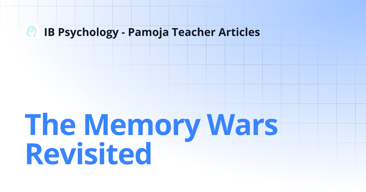 The Memory Wars Revisited | IB Psychology - Pamoja Teacher Articles