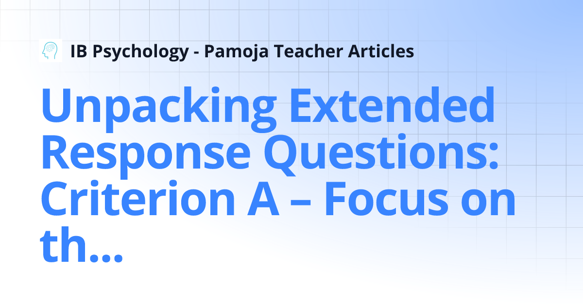 Unpacking Extended Response Questions: Criterion A – Focus on the ...