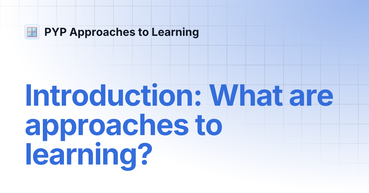 Introduction: What are approaches to learning? | PYP Approaches to Learning