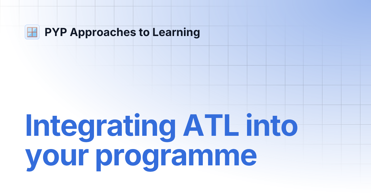 Integrating ATL into your programme | PYP Approaches to Learning