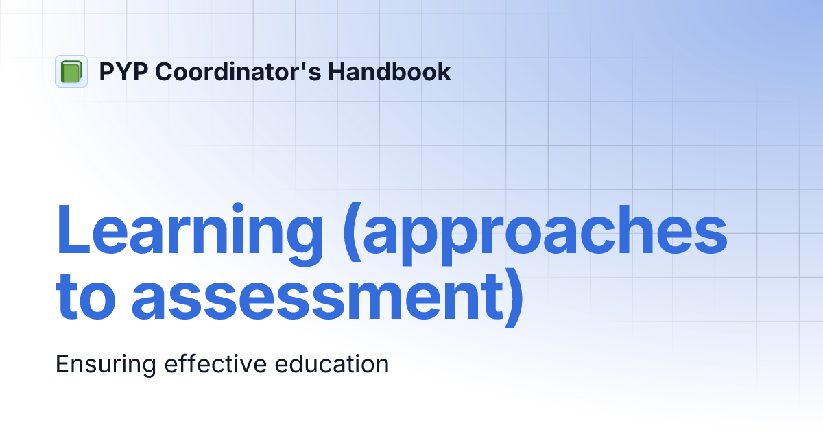 Learning (approaches to assessment) | PYP Coordinator's Handbook