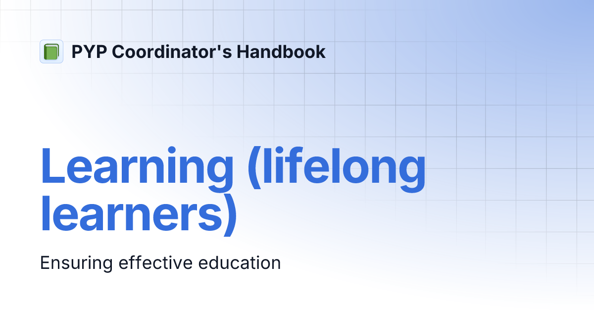 Learning (lifelong learners) | PYP Coordinator's Handbook