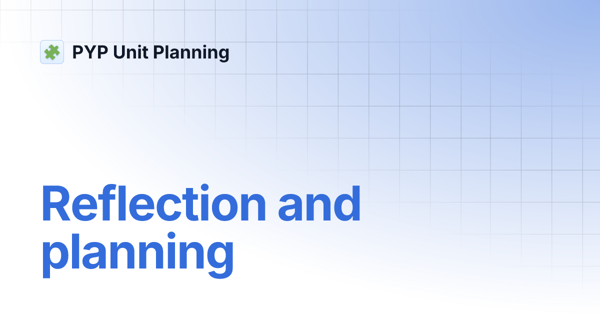 Reflection and planning | PYP Unit Planning