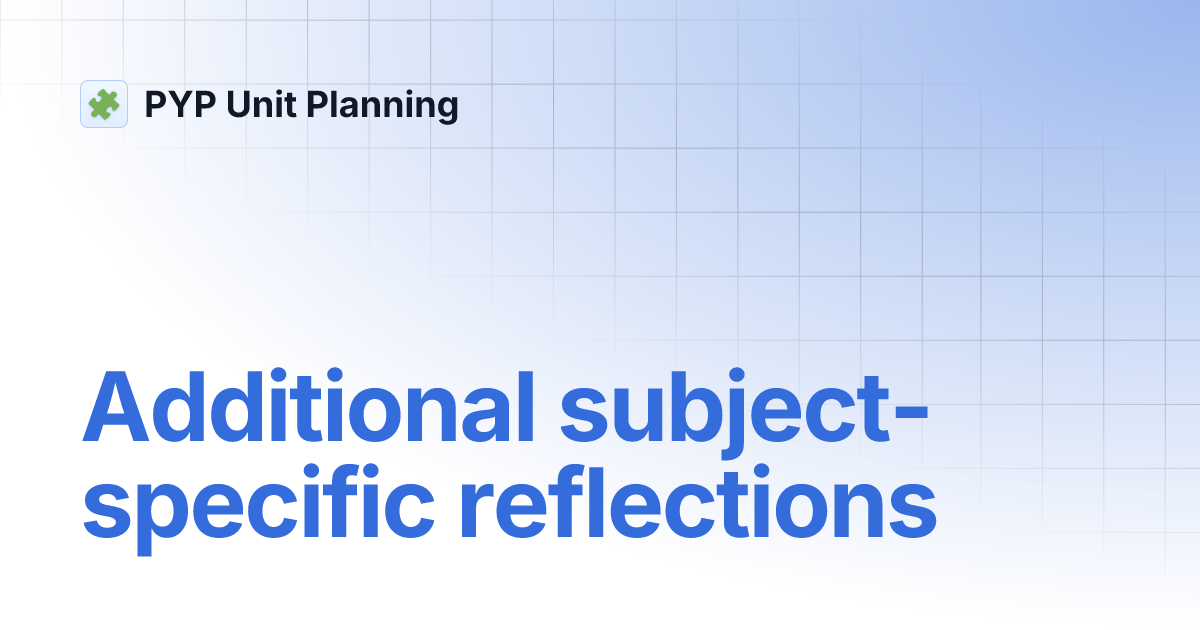 Additional subject-specific reflections | PYP Unit Planning