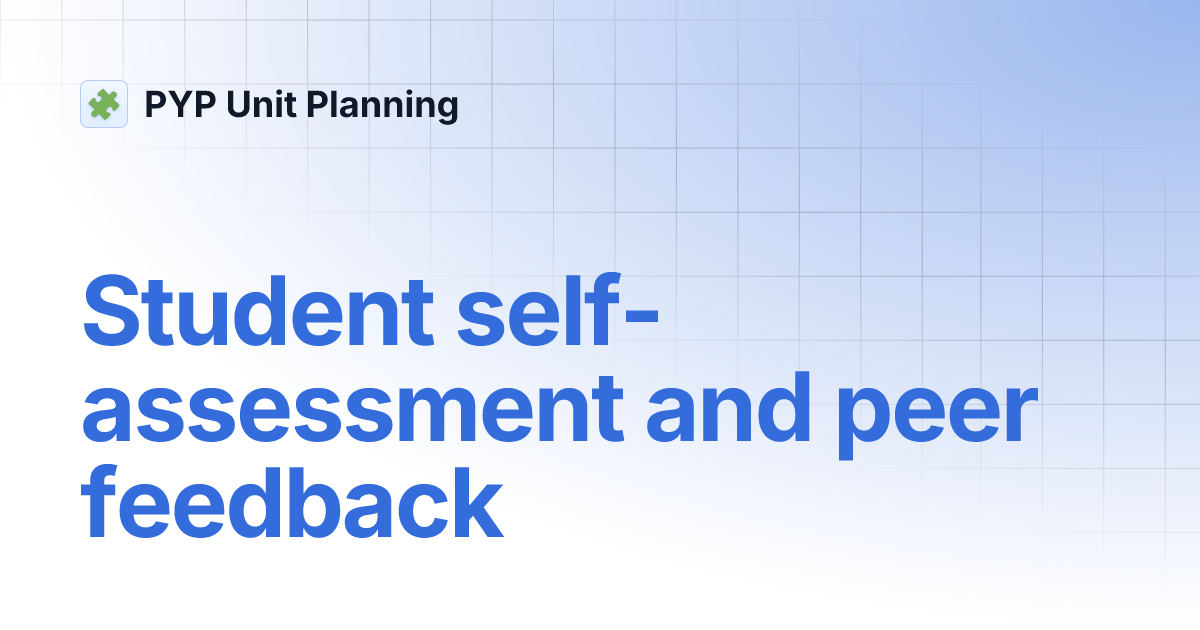 Student self-assessment and peer feedback | PYP Unit Planning