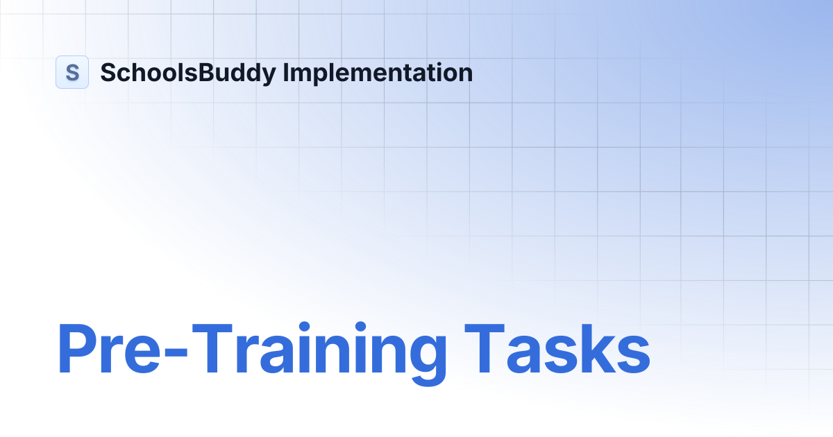 Pre-Training Tasks | SchoolsBuddy Implementation