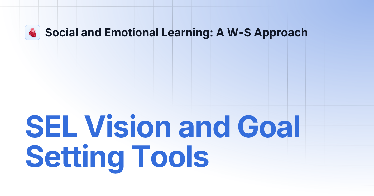 SEL Vision and Goal Setting Tools | Social and Emotional Learning: A W ...