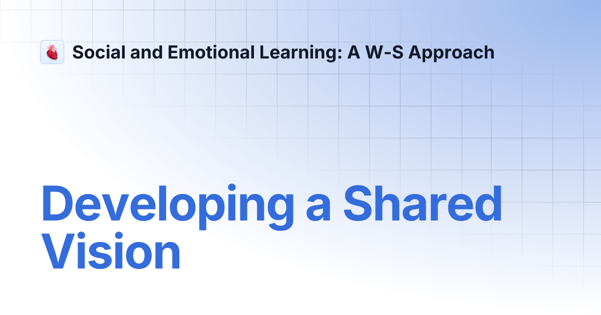 Developing a Shared Vision | Social and Emotional Learning: A W-S Approach