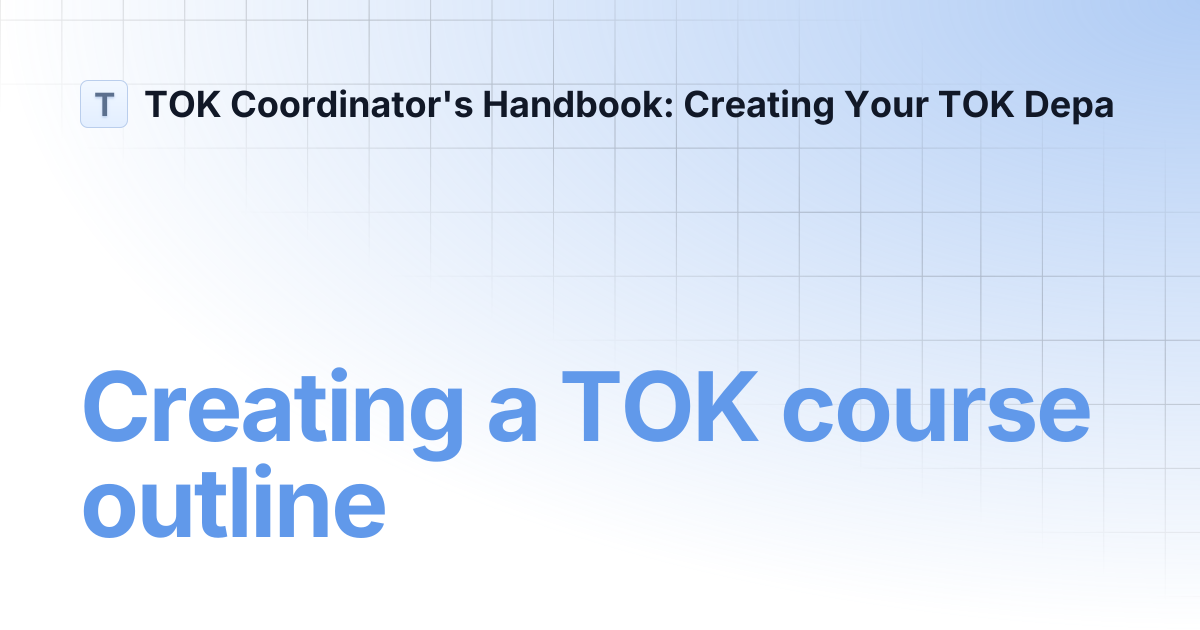 Creating a TOK course outline | TOK Coordinator's Handbook: Creating ...