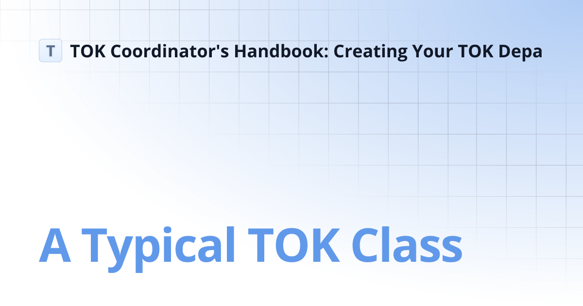 A Typical TOK Class | TOK Coordinator's Handbook: Creating Your TOK Depa