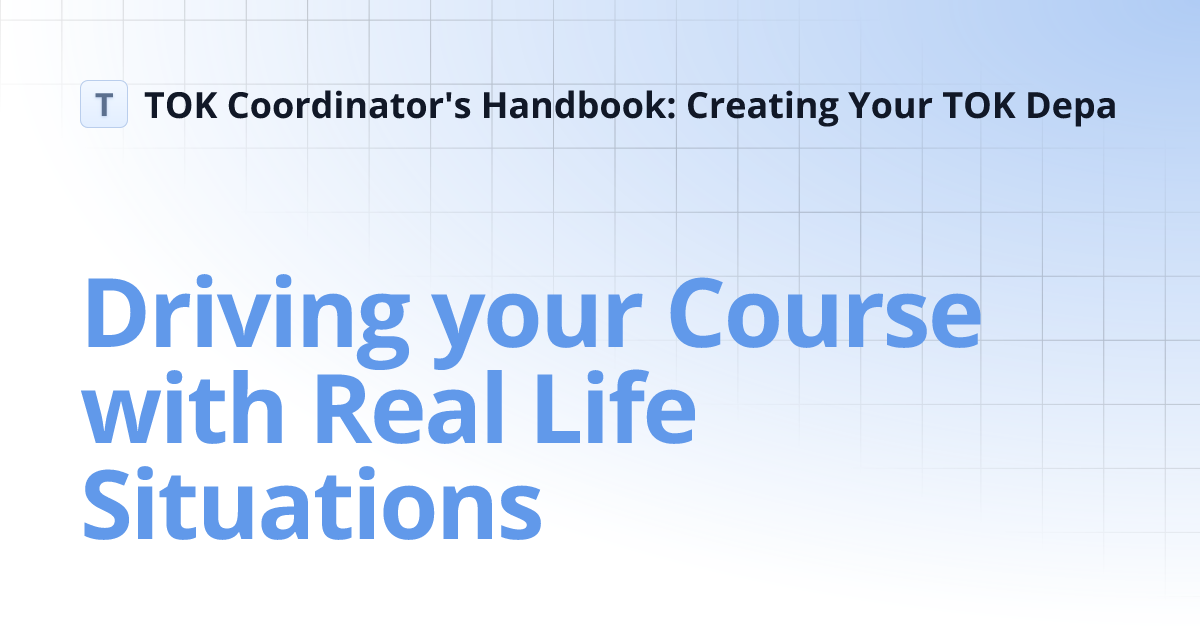 Driving your Course with Real Life Situations | TOK Coordinator's ...