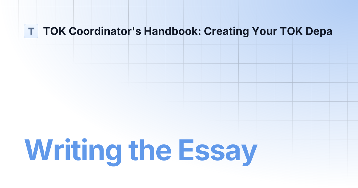 Writing the Essay | TOK Coordinator's Handbook: Creating Your TOK Depa