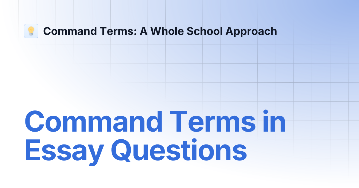 Command Terms in Essay Questions | Command Terms: A Whole School Approach
