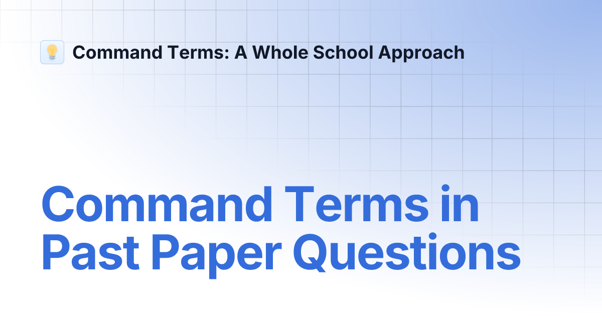 Command Terms in Past Paper Questions | Command Terms: A Whole School ...