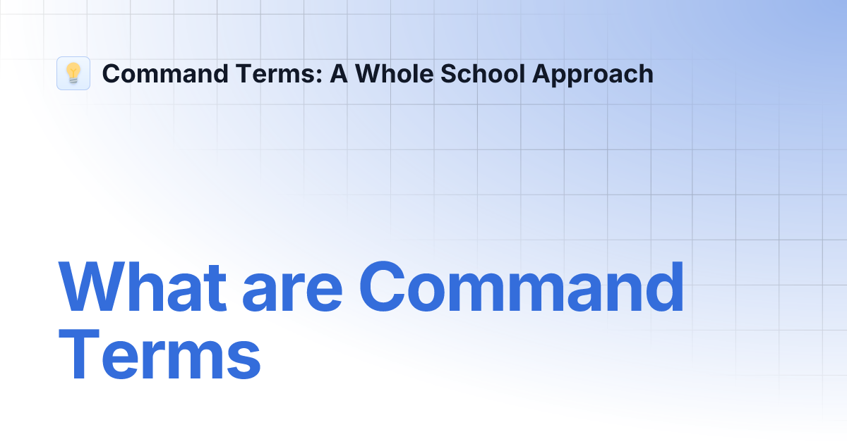 What are Command Terms | Command Terms: A Whole School Approach